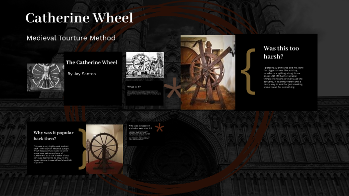 Catherine Wheel Torture by jay santos on Prezi