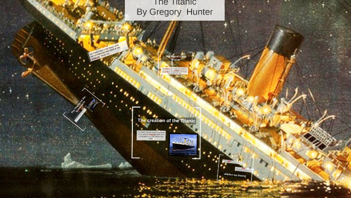 The Titanic by Gregory Hunter-Rosier on Prezi