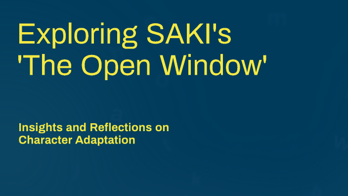 Exploring SAKI's 'The Open Window' by Jerry SHao on Prezi