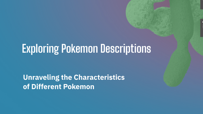 Exploring Pokemon Descriptions by Nolan Davis on Prezi