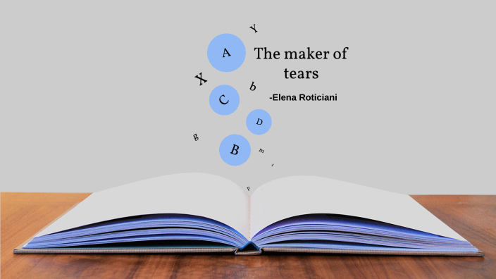 the maker of tear by elena roticiani on Prezi