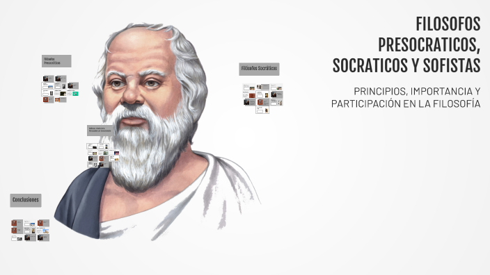 FILOSOFOS PRESOCRATICOS, SOCRATICOS Y SOFISTAS by mercedes palma on Prezi