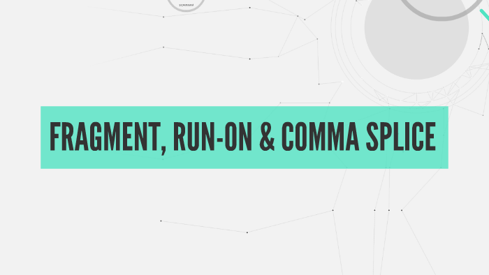 FRAGMENT, RUN-ON & COMMA SPLICE by Charly Chaplin on Prezi