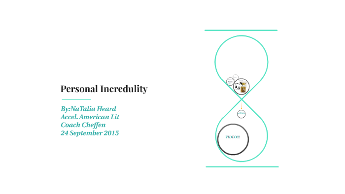 Personal Incredulity by on Prezi