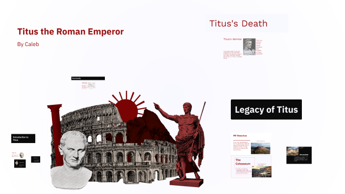 A Presentation with Titus the Roman Emperor by Caleb Gibson on Prezi