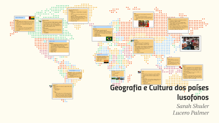 Geografia e Cultura (países lusofonos) by Sarah Shuler on Prezi