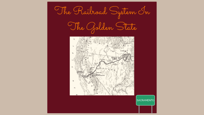 The Railroad System In The Golden State by Michael Godinez on Prezi