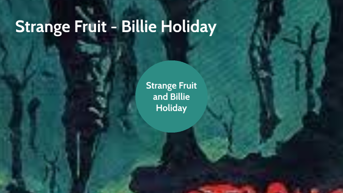 Strange Fruit-Billie Holiday by Raphaël Clavier on Prezi