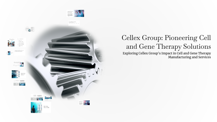 Cellex Group: Pioneering Cell and Gene Therapy Solutions by Elena ...