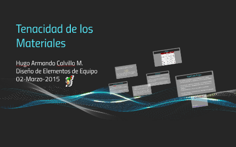 Tenacidad de los Materiales by armando calvillo mireles on Prezi