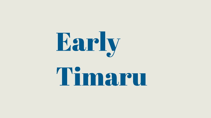 Early Timaru by Liam Gresham on Prezi