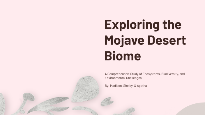 Exploring the Mojave Desert Biome by madi lee on Prezi