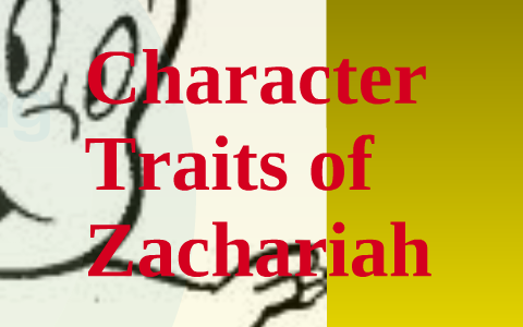 Character Traits of Zachariah by Kully Reynolds on Prezi