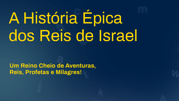 A História Épica dos Reis de Israel by Adriel Vieira on Prezi