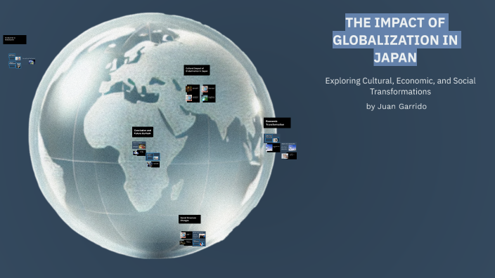 THE IMPACT OF GLOBALIZATION IN JAPAN by Dessiree on Prezi