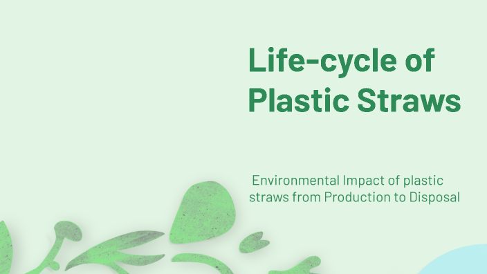 Life-cycle of Plastic Straws by Abby Ramos on Prezi