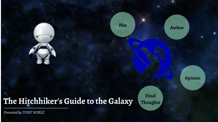 The Hitchhiker's Guide to the Galaxy by Tony Noble on Prezi
