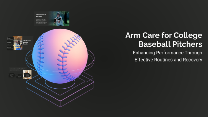 Arm Care for College Baseball Pitchers by Dustin Nielsen on Prezi