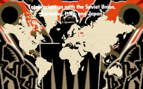 Totalitarianism with Germany, Soviet Union, Italy, and Japan by Dylan ...