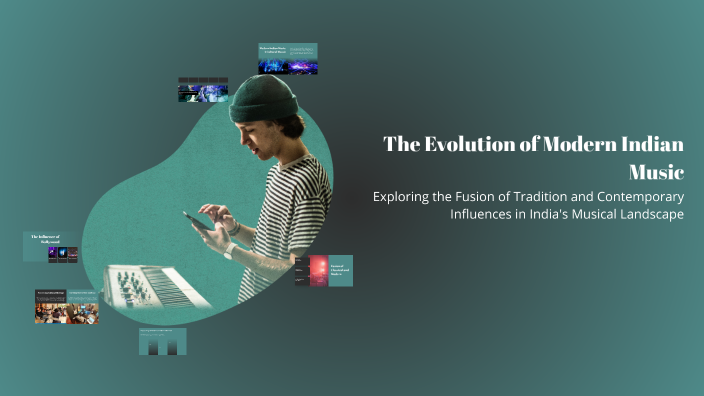 The Evolution of Modern Indian Music by Srivarun Chepuri on Prezi