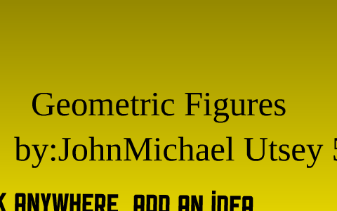 Geometric Figures by john utsey on Prezi