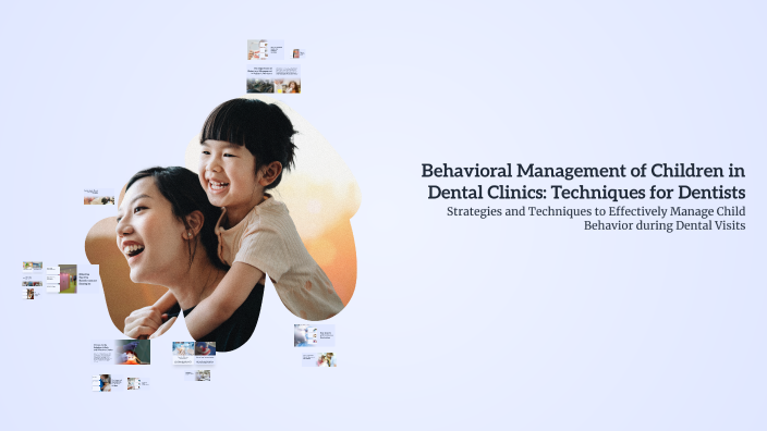 Behavioral Management of Children in Dental Clinics: Techniques for ...