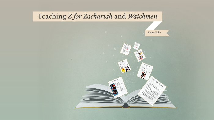 Teaching Z for Zachariah and Watchmen by Hunter Walsh on Prezi