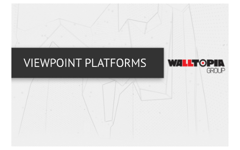viewpoint platforms by Walltopia Ltd on Prezi