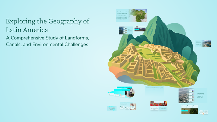 Exploring the Geography of Latin America by Bernice Otu on Prezi