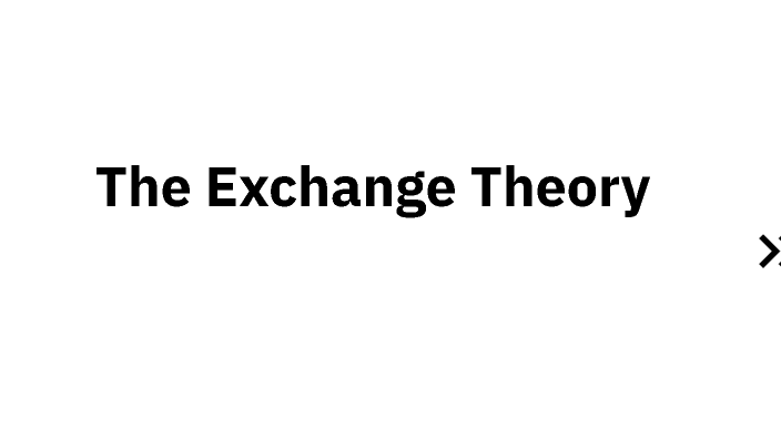 Exchange Theory by Paragon First on Prezi