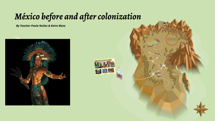 México before and after colonization by Keira Meza on Prezi