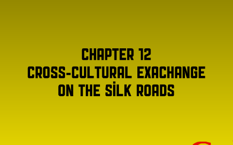 Chapter 12: Cross-Cultural Exchange on the Silk Roads by Ha'ani Rae ...