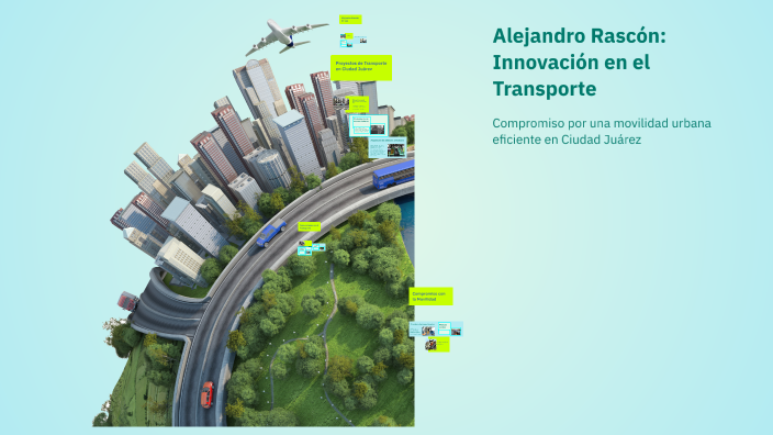 Alejandro Rascón: Innovación en el Transporte by Maricruz Herrera on Prezi