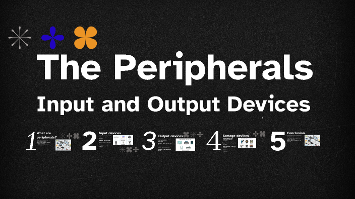 The Peripherals Input and Output Devices by Mihai Gribincea on Prezi