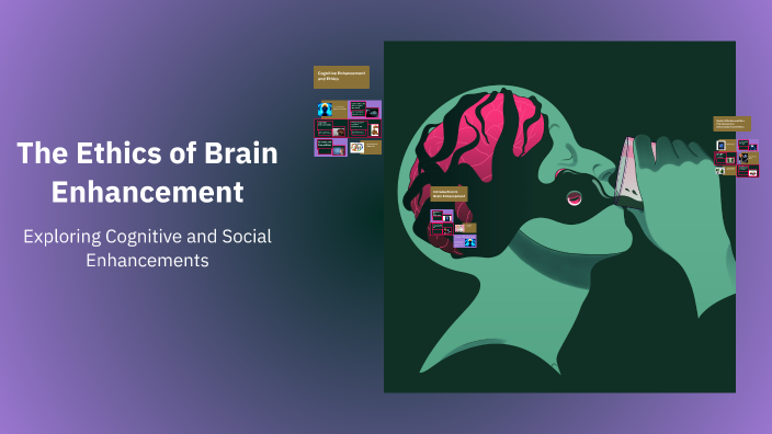 The Ethics of Brain Enhancement by Lotta on Prezi