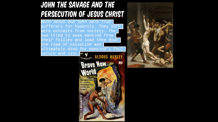 john the savage and the persecution of jesus christ by snoop dogg on Prezi