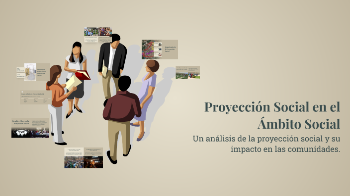 Proyección Social en el Ámbito Social by Patico Sacol on Prezi