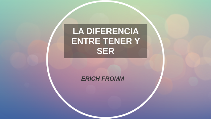 LA DIFERENCIA ENTRE TENER Y SER by maria mayela morales cortes on Prezi