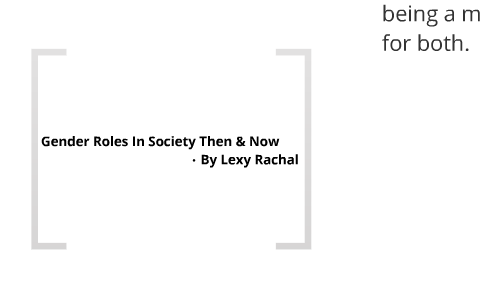 Gender Roles in Society Then & Now by Lexy Rachal on Prezi
