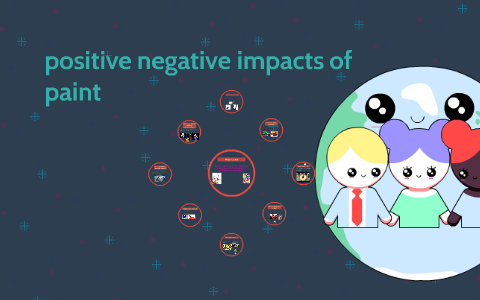 positive negative impacts of paint by timera boateng on Prezi
