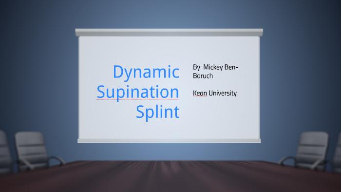 Dynamic Supination Splint by Michal Ben-Baruch on Prezi