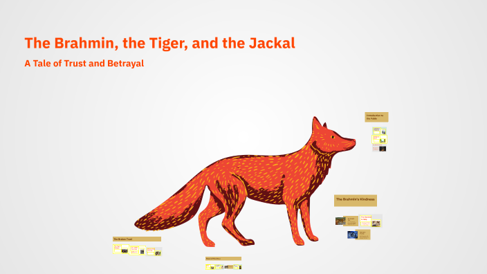 The Brahmin, the Tiger, and the Jackal by Tarushi Tarushi on Prezi