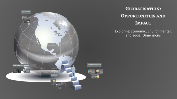 Globalisation: Opportunities and Impact by Jannes Heuser on Prezi