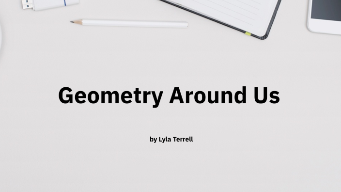 Geometry Around Us by L T on Prezi