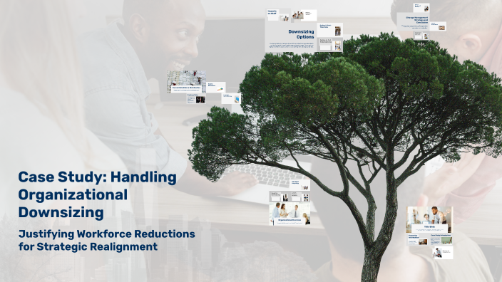 Case Study: Handling Organizational Downsizing by Ed Simpson on Prezi