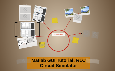 Matlab GUI Tutorial: RLC Circuit Simulator by wendy quintero on Prezi