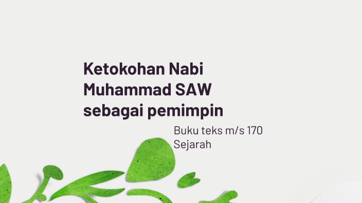 Ketokohan Nabi Muhammad SAW sebagai Pemimpin by Carmen Ee on Prezi