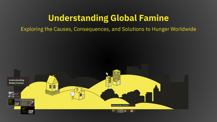 Understanding Global Famine by zac moss on Prezi