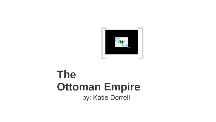 The Ottoman Empire by katie dorrell on Prezi