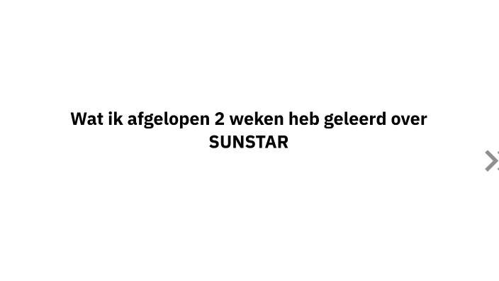 Wat ik afgelopen 2 weken heb geleerd over SUNSTAR by loïs verwaal on Prezi